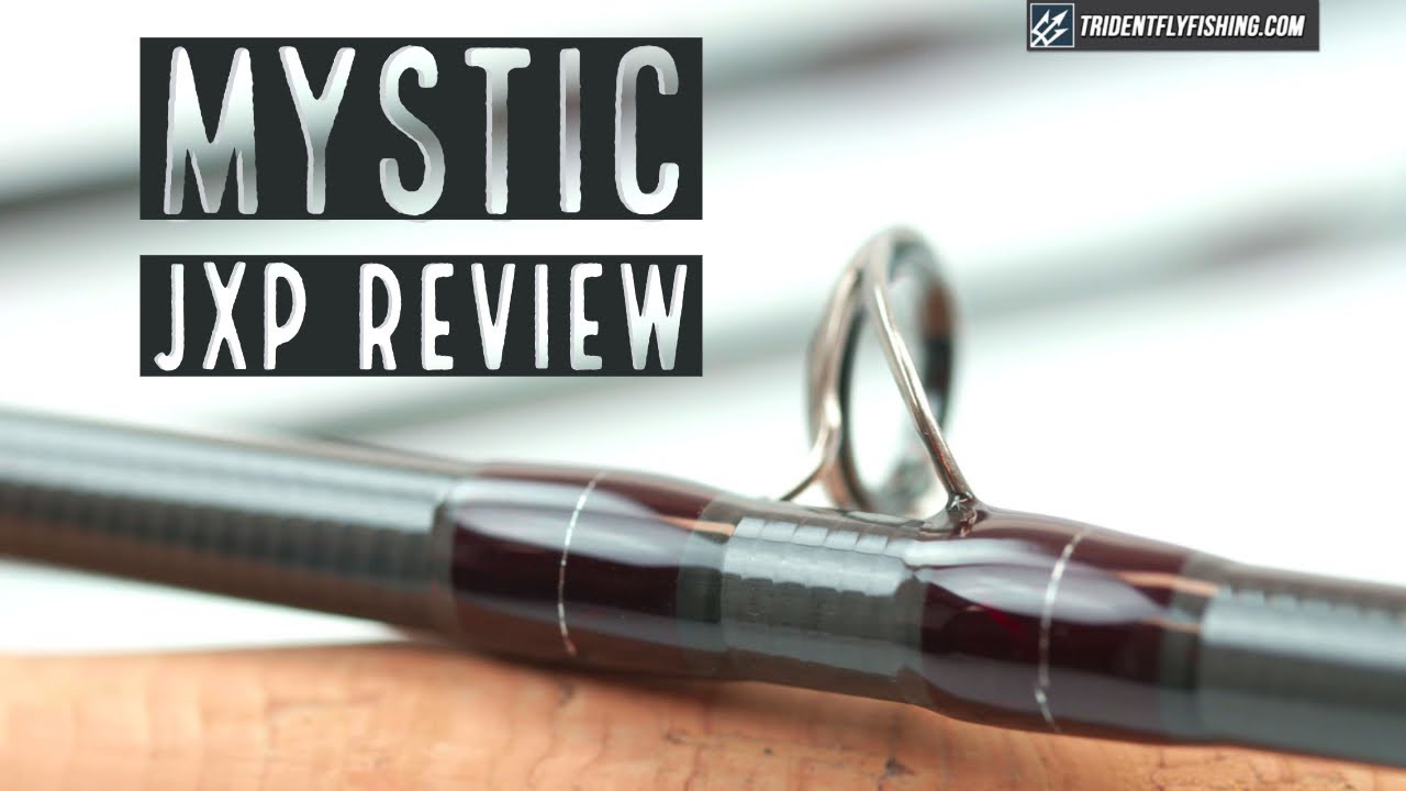 Mystic JXP Fly Rod Review | Trident Fly Fishing